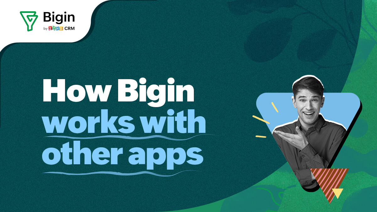 A closer look at the new Bigin—The CRM that works with other business ...