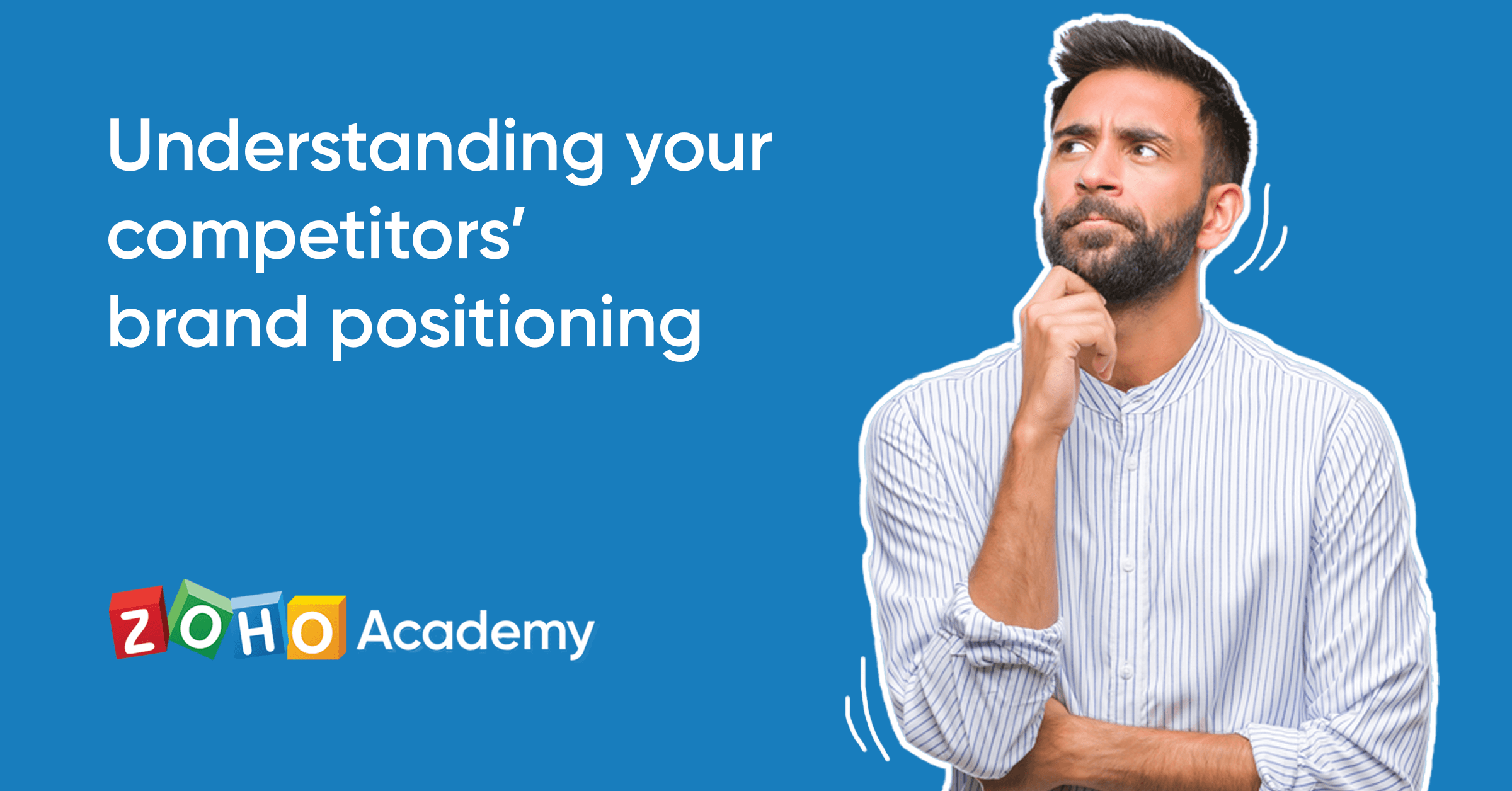 Understanding Your Competitors' Brand Positioning | Zoho Academy