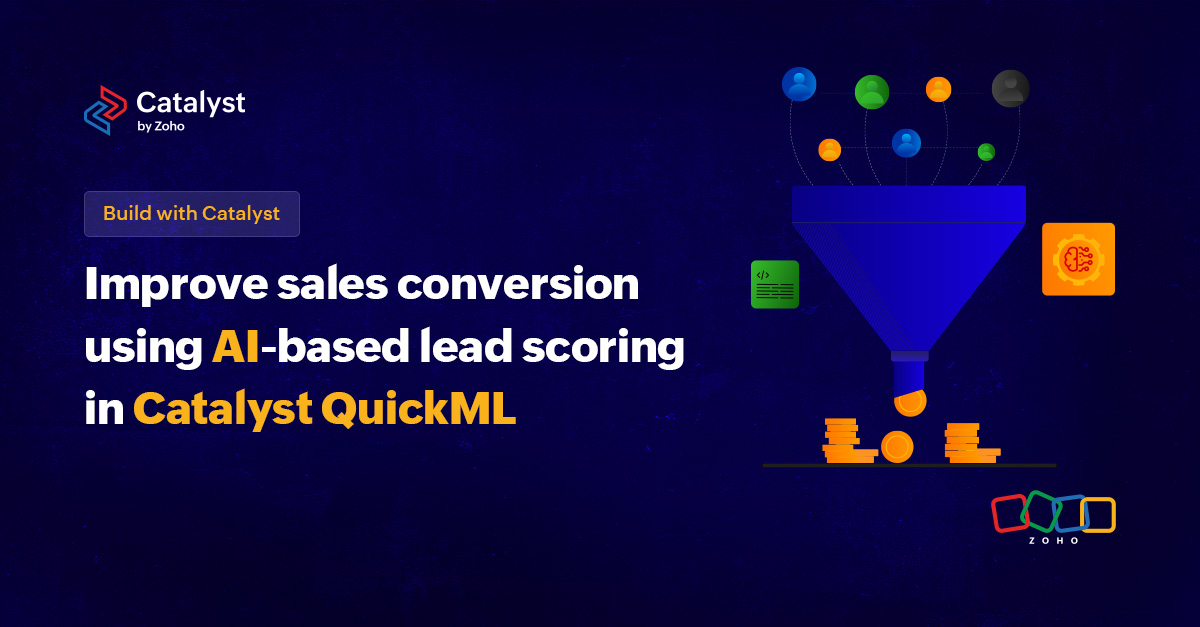 Build with Catalyst: Improve sales conversion using AI-based lead scoring in Catalyst QuickML