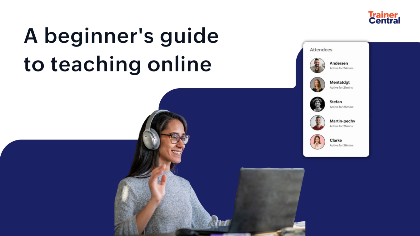 A beginner's guide to teaching online | TrainerCentral